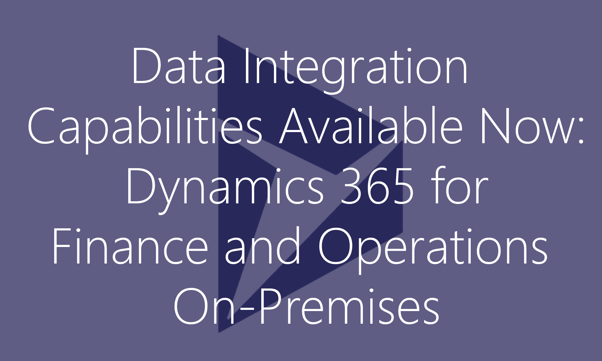 Data Integration Capabilities Available Now - D365 OnPrem | Ellipse ...